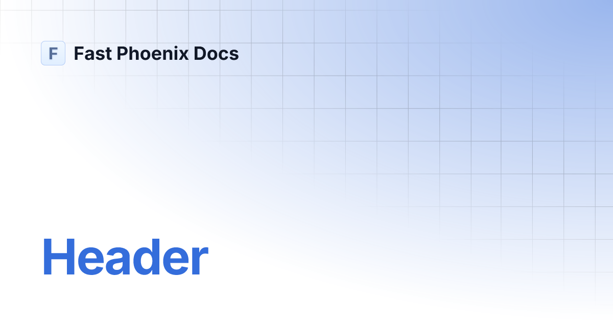 Header | Fast Phoenix Docs