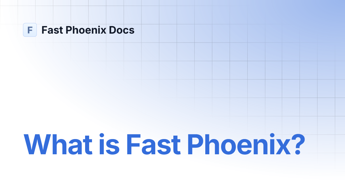 What is Fast Phoenix? | Fast Phoenix Docs
